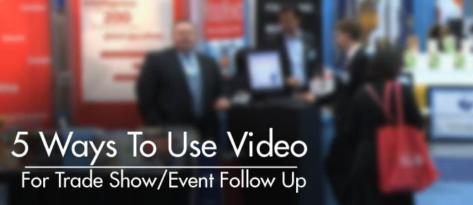 5 Ways To Use Video For Trade Show Follow Up – Long Island Video ...